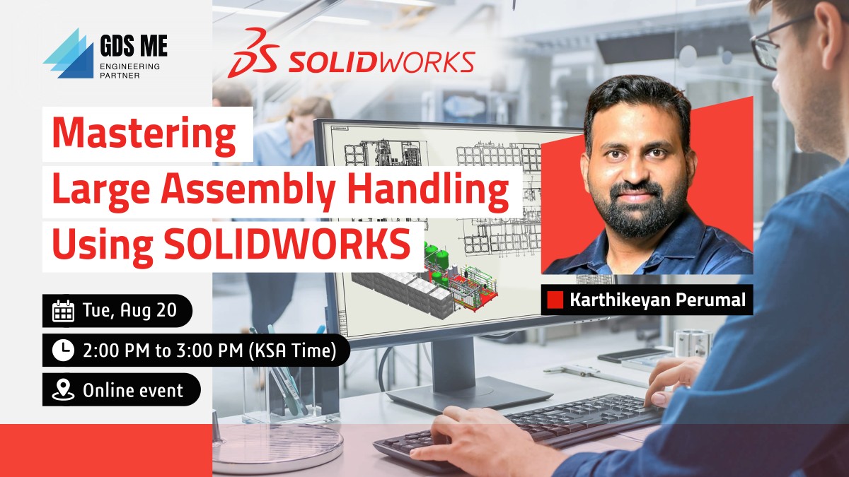 Mastering Large Assembly Handling Using SOLIDWORKS - GDS Middle East
